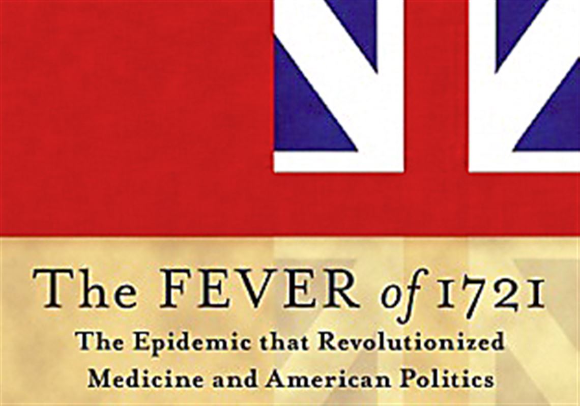 'The Fever of 1721': How an epidemic changed American medicine and ...